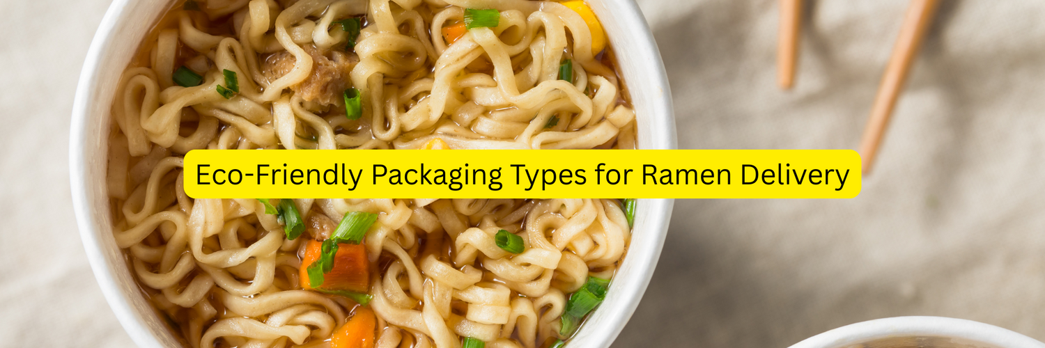 Best Eco-Friendly Packaging Types for Ramen Delivery in 2025 – KimEcopak